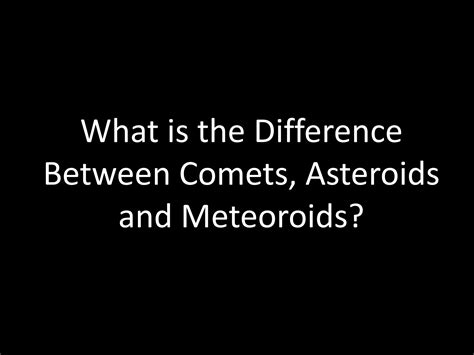 Comets Asteroids And Meteoroids Pptx Space And Astronomy Science