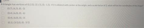 [answered] 1 Point A Triangle Has Vertices Of 0 3 5 3 1 5 0 1 5 If It Kunduz