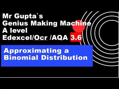 Ashish Gupta On Linkedin Approximating A Binomial Distribution A Level Edexcel Aqa Ocr