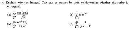 Solved Explain Why The Integral Test Can Or Cannot Be Chegg