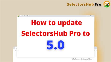 How To Update Selectorshub Pro To 50 Version Youtube
