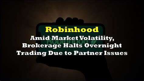 Amid Market Volatility Robinhood Halts Overnight Trading Due To