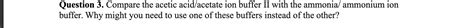 Solved Question 3 Compare The Acetic Acid Acetate Ion