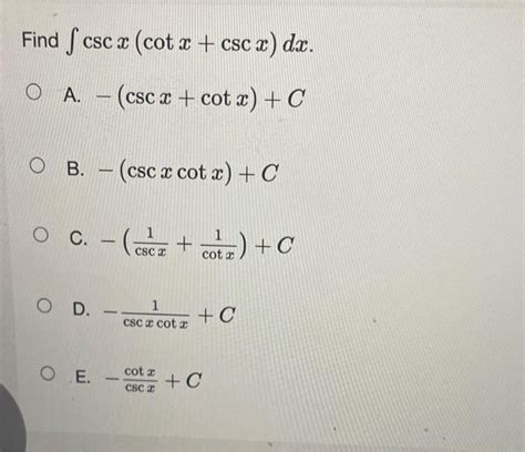 Solved ∫cscxcotxcscxdx A −cscxcotxc B −cscxcotxc