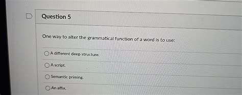 Solved Question 5one Way To Alter The Grammatical Function