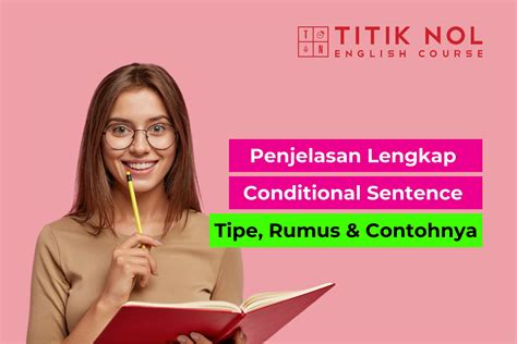 Penjelasan Lengkap Conditional Sentence Tipe Rumus And Contohnya