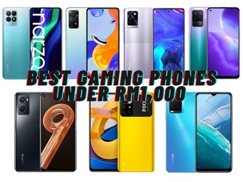 7 Best Gaming Phone Models Under RM1000 With Good Specs