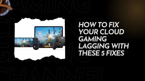 How To Fix Your Cloud Gaming Lagging With These 5 Fixes In 2022 Cloud