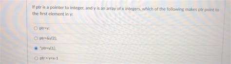 Solved If Ptr Is A Pointer To Integer And Y Is An Array Of