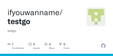 Github Ifyouwanname Testgo Testgo