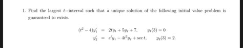 Solved Find The Largest T Interval Such That A Unique Chegg