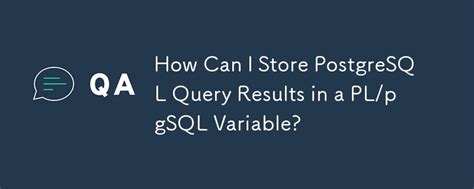 如何將 postgresql 查詢結果儲存在 pl pgsql 變數中？ mysql教程 php中文網