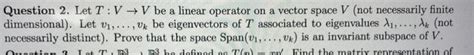solved question 2 let t v→v be a linear operator on a
