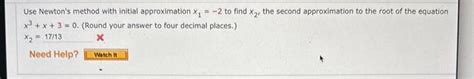 Solved Use Newtons Method With Initial Approximation X1−2