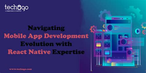 Navigating Mobile App Development Evolution With React Native Expertise