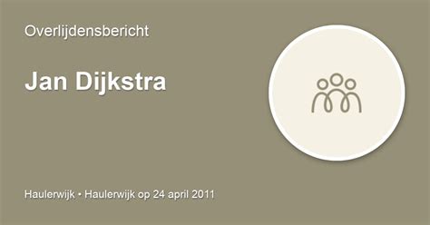 Jan Dijkstra 24 April 2011 • Overlijdensbericht En Condoleances Mensenlinq