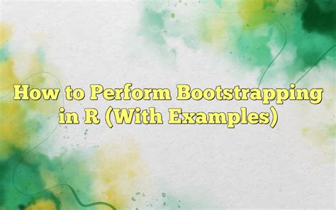 How To Perform Bootstrapping In R With Examples