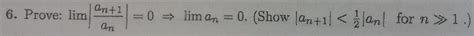 Solved Prove Lim A N 1 A N 0 Implies Lim A N 0 Chegg Com