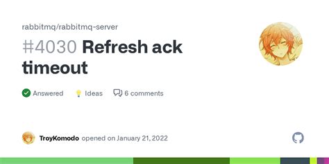refresh ack timeout · rabbitmq rabbitmq server · discussion 4030 · github
