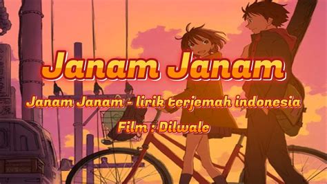 Janam Janam Lirik Terjemah Indonesia Dilwale Shah Rukh Khan