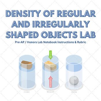 Density Of Regular And Irregular Objects Pre AP Honors Lab Notebook