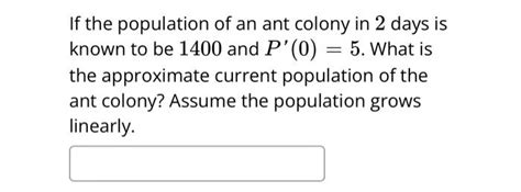 Solved If The Population Of An Ant Colony In 2 Days Is Known Chegg Com