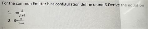 For The Common Emitter Bias Configuration Define α