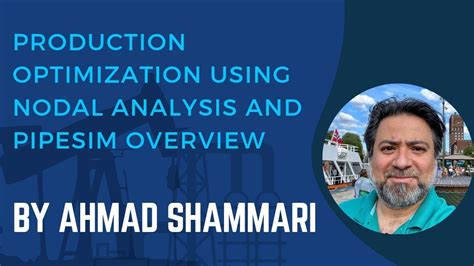 Production Optimization Using Nodal Analysis And Pipesim Overview Youtube