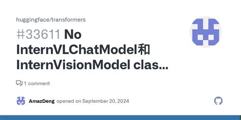 No Internvlchatmodel和internvisionmodel Class In The Transformers Source Code · Issue 33611