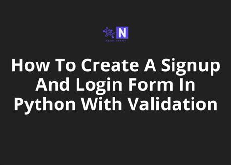 How To Create A Signup And Login Form In Python With Validation Neuraldemy