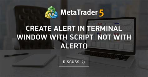 create alert in terminal window with script not with alert strategy