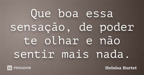 Que Boa Essa Sensação De Poder Te Heloisa Burtet Pensador