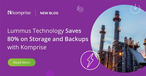 Chris Lowman On Linkedin Lummus Technology Saves 80 On Storage And Backups With Komprise