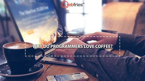 Why Do Programmers Love Coffee Webfries Digital Agency