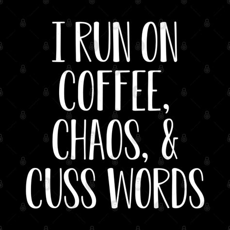 I Run On Coffee Chaos Cuss Words Coffee Coffee Mug TeePublic