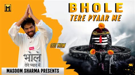 Bhole Tere Pyar Me Lyrics Masoom Sharma
