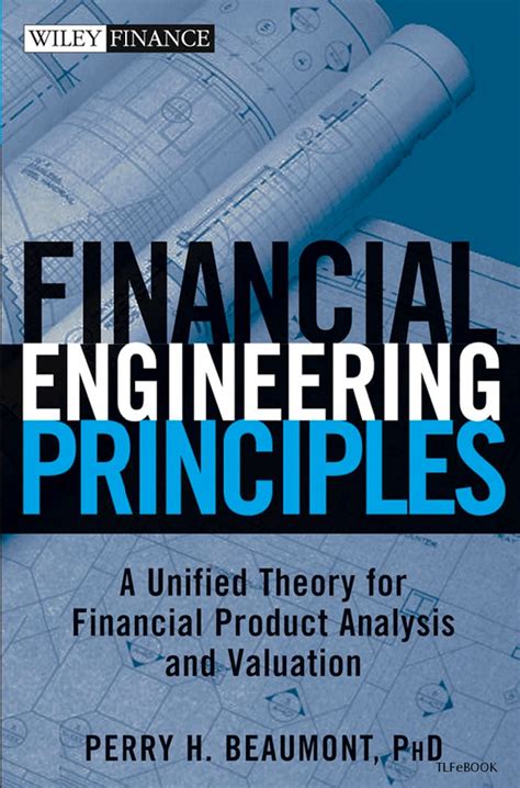 Financial Engineering Principles A Unified Theory For Financial Product Analysis And Valuation