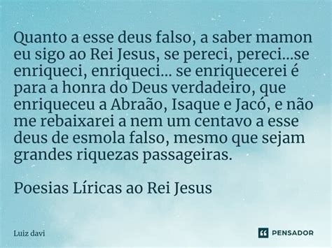 ⁠quanto A Esse Deus Falso A Saber Luiz Davi Pensador