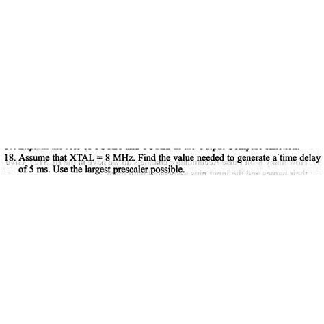 solved assume that xtal 8mhz ﻿find the value needed to