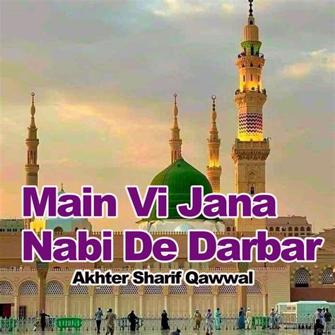 ‎main Vi Jana Nabi De Darbar Album By Akhter Sharif Qawwal Apple Music
