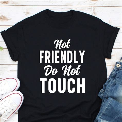 Not Friendly Do Not Touch Shirt Funny Sarcasm Shirt Social Etsy