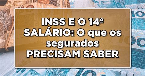 Inss E O 14º SalÁrio O Que Os Segurados Precisam Saber Sobre A