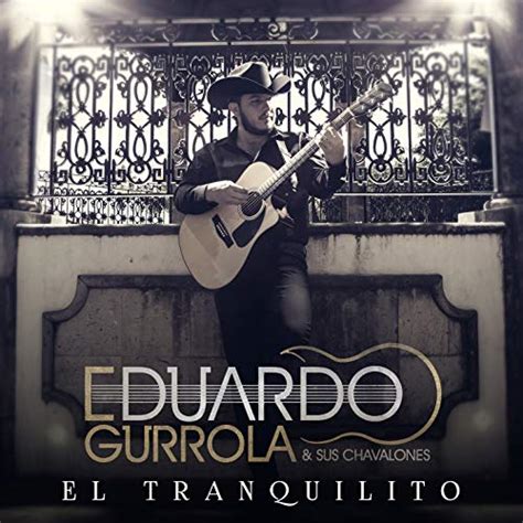 El Tranquilo By Eduardo Gurrola On Amazon Music Amazon