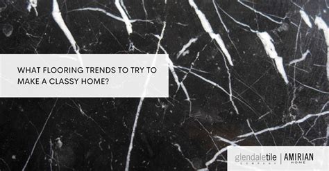 Achieve Classy Home With Tile Flooring Trends