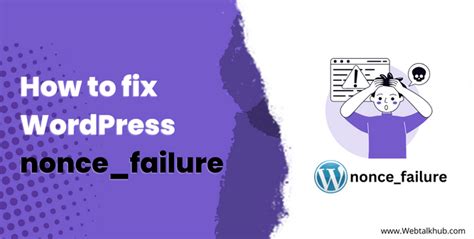 How To Fix Wordpress Nonce Failure Solved In Easy Steps