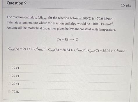 Solved Question 9 15 Pts The Reaction Enthalpy Ahrxn For