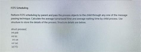 FCFS Scheduling Perform FCFS Scheduling By Parent And Chegg
