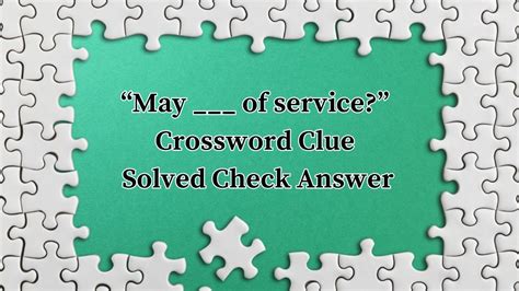 May Of Service Crossword Clue Solved Check Answer News