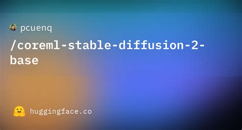 Pcuenq Coreml Stable Diffusion 2 Base Hugging Face