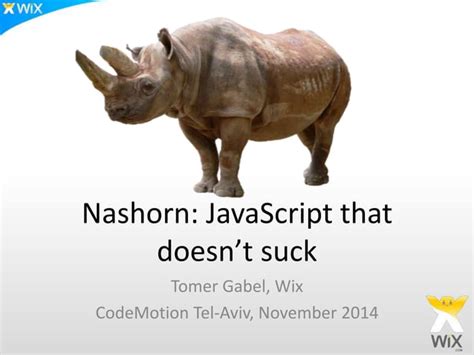 Nashorn JavaScript That Doesn T Suck Tomer Gabel Wix PPT